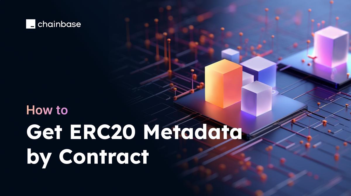 契約により ERC20 メタデータを取得する方法 - Chainbaseintern’s blog