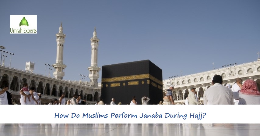 How Do Muslims Perform Janaba During Hajj? - Islamic Hub