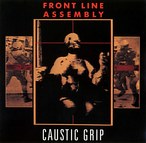 Front Line Assembly - Caustic Grip [ 1990,US ] - JL1UTS’s blog