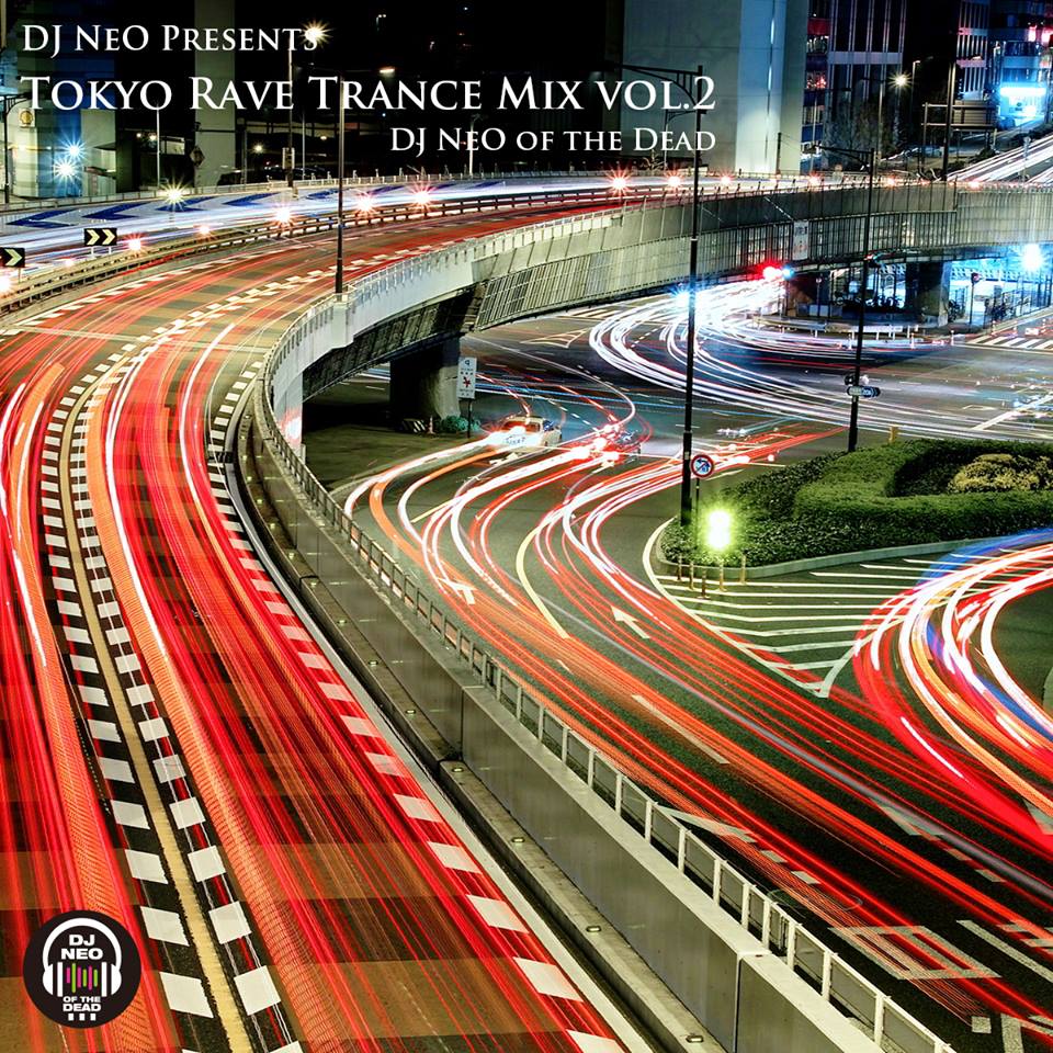 DJ NeO Presents Tokyo Rave Trance Mix vol.2 - NEODEAD Journal