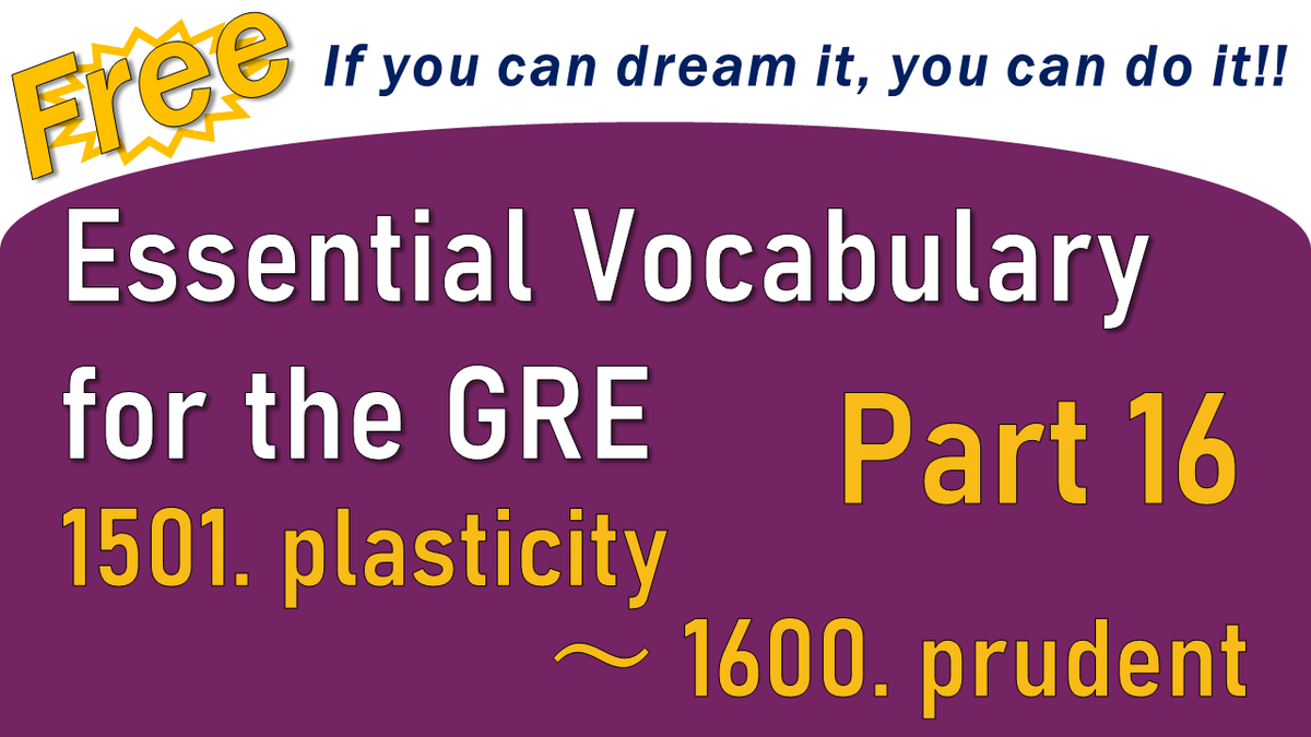 Essential Vocabulary for the GRE【Part 16】1501. plasticity ～ 1600 ...