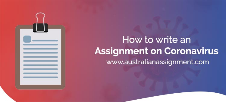 How To Write An Assignment on Coronavirus - australianassignment2’s diary
