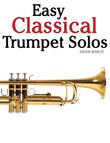 Easy Classical Trumpet Solos: Featuring music of Bach, Brahms ...