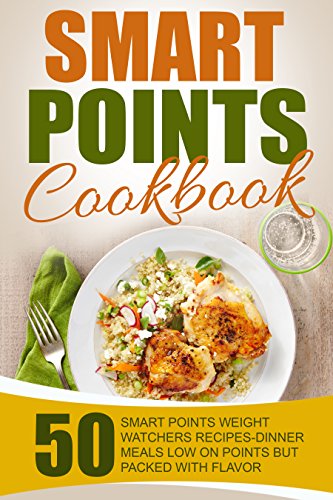 Smart Points Cookbook: 50 Smart Points Recipes-Dinner Meals Low On ...