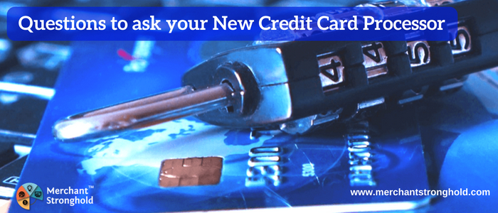 Important Questions to ask your New Credit Card Processor - Credit Card ...