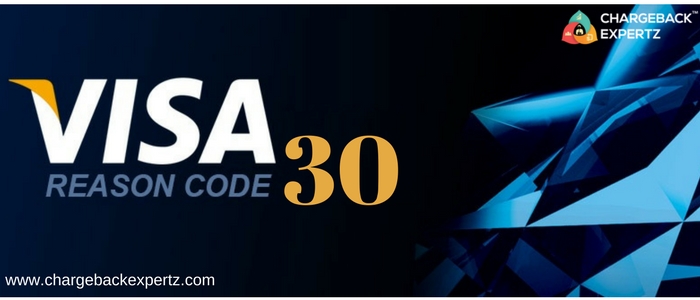 Most Common Causes And Prevention Of Visa Reason Code 30? - Chargeback Expertz