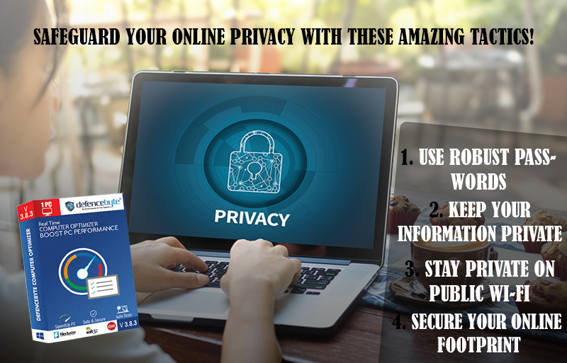 Safeguard your online privacy with these amazing tactics! - defencebyte