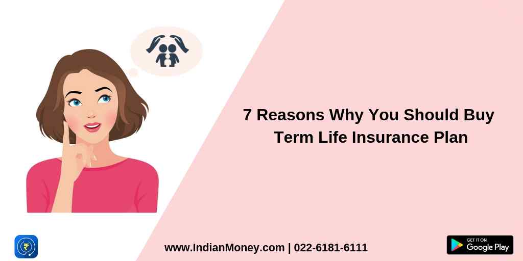 Reasons Why You Should Buy Term Life Insurance Plan - Indian Money ...