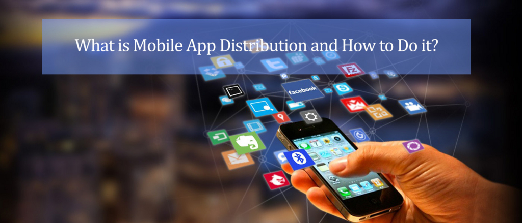 What You Know About Mobile App Distribution? - jacobcarl’s blog