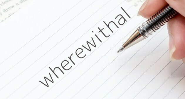 wherewithalってどういう意味？TOEFL、英検の上級英単語 - Fulfilling life blog