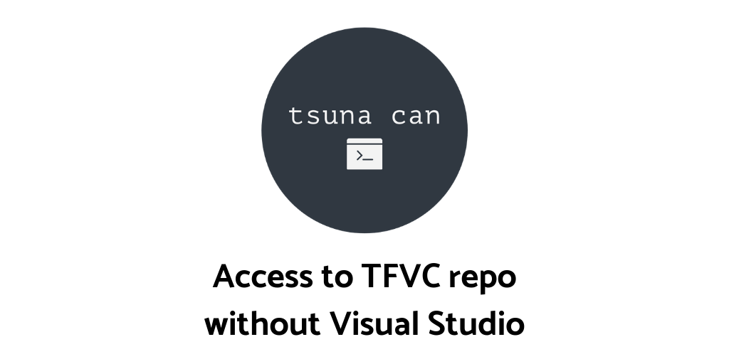 Visual StudioなしでAzure DevOpsのTFVCリポジトリにコマンドラインで接続する方法 - ツナ缶雑記