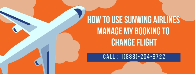 How To Use Sunwing Airlines Manage My Booking To Change Flight ...