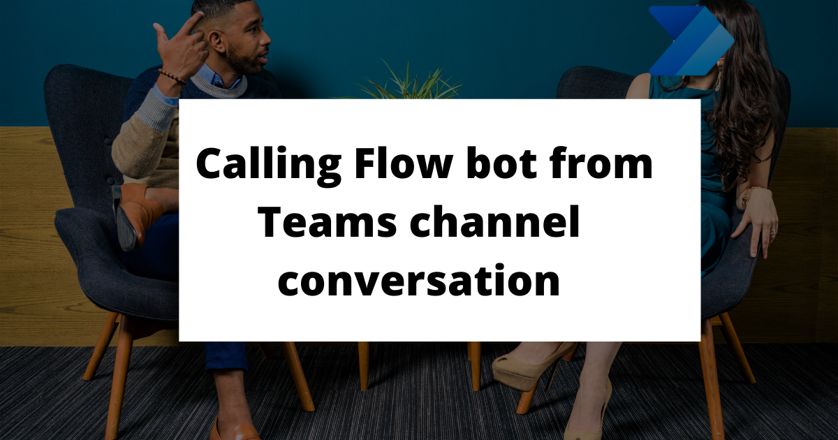 Calling Flow bot from Teams channel conversation - MoreBeerMorePower