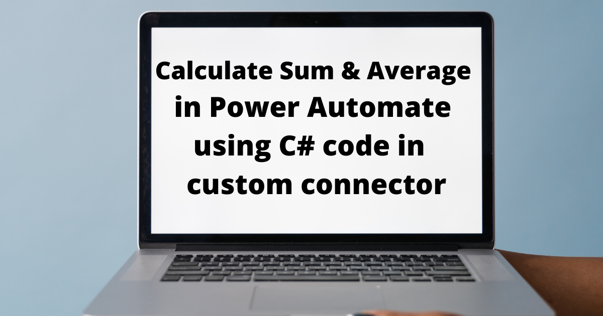 Calculate Sum Average In Power Automate Using C Code In A Custom 