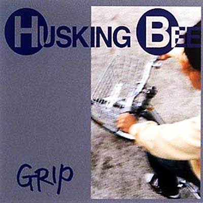 HUSKING BEE - GRIP (1996) - ゆっくり時間流れろ
