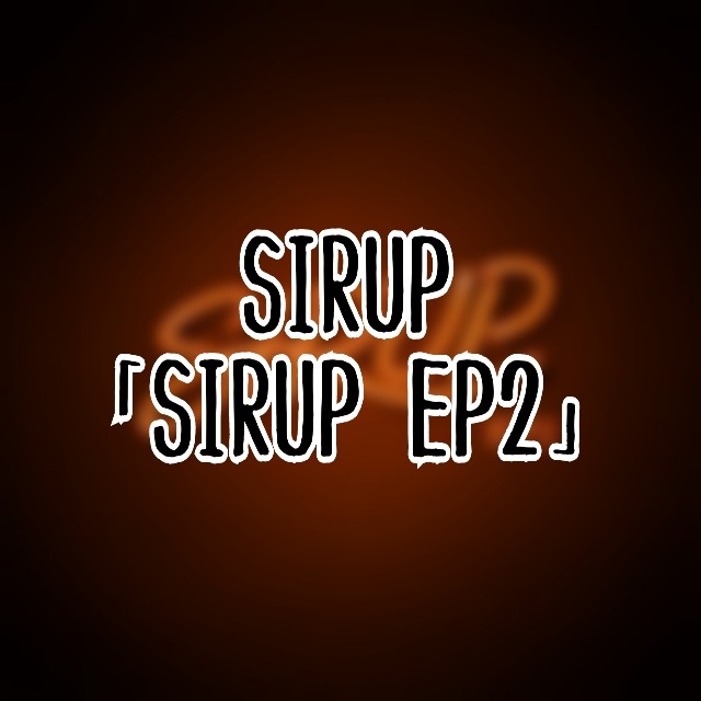 SIRUP「SIRUP EP2」 - Story of my life