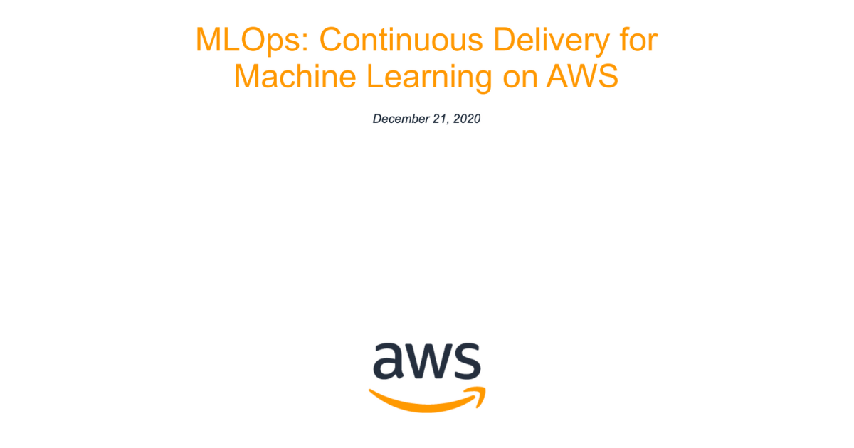 AWSのMLOpsホワイトペーパー「MLOps: Continuous Delivery for Machine Learning on AWS」一部要点まとめ - 肉球でキーボード