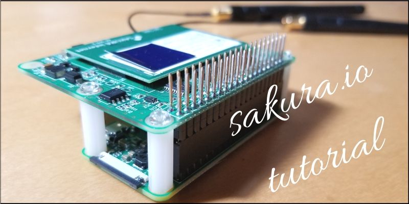 PythonでRaspberry PiにLTE通信を組み込める「sakura.io」を使ってみた！