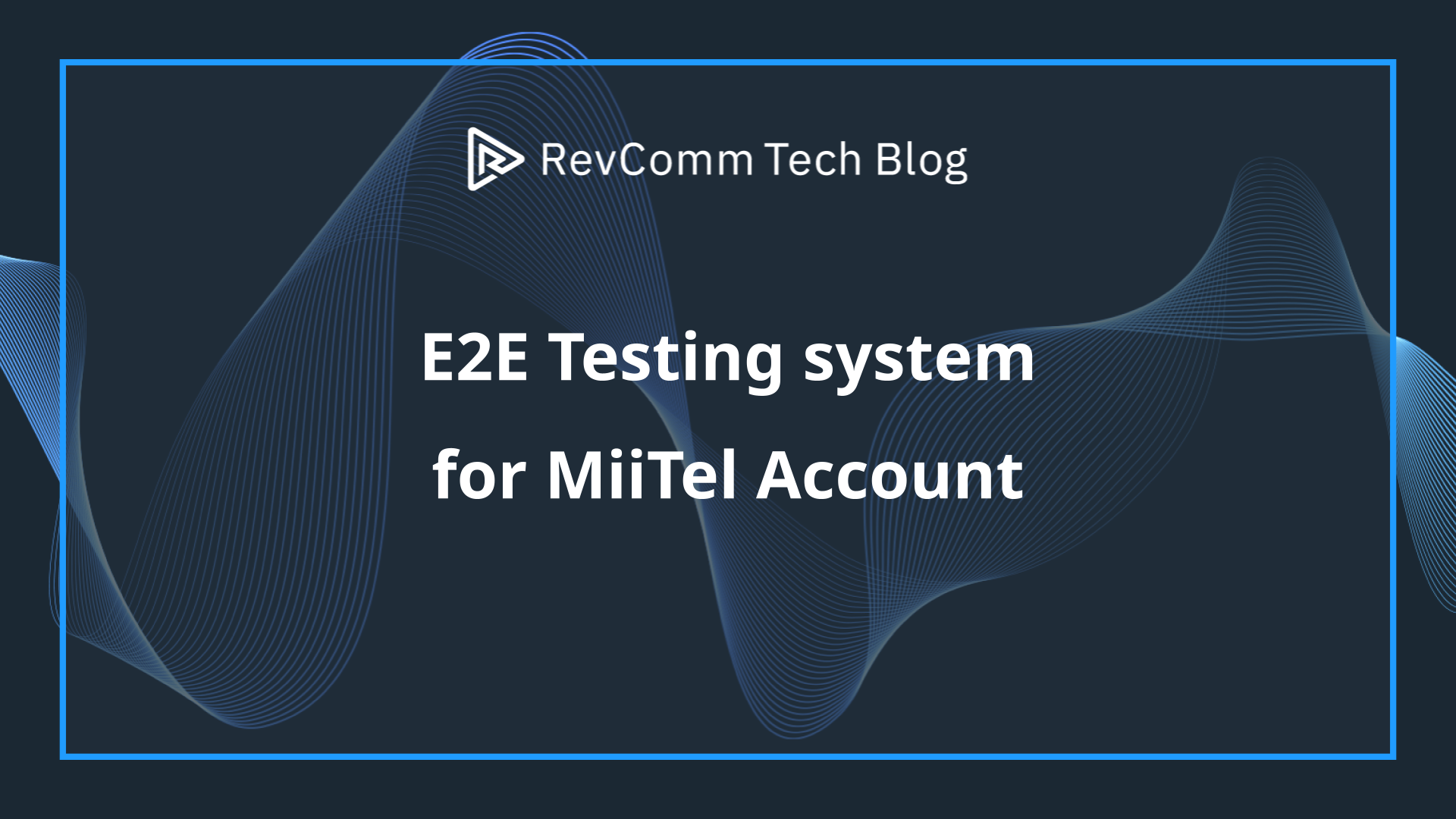 E2E Testing system for MiiTel Account - RevComm Tech Blog