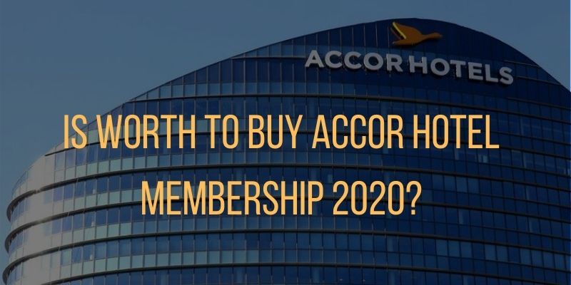 Is worth to buying Accor Plus Membership in 2020? - royaletimeshare’s blog