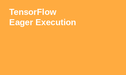 【TF Advent Calendar 2018】TensorFlow Eager Executionの使い方 step by step - HELLO CYBERNETICS