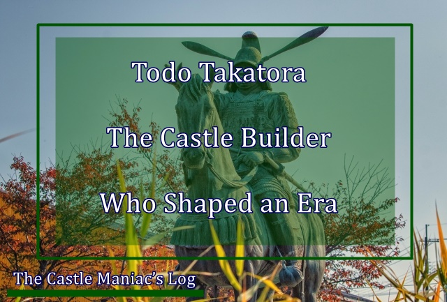 Castle Trivia – Master Castle Builders Vol. 1: Tōdō Takatora - The ...