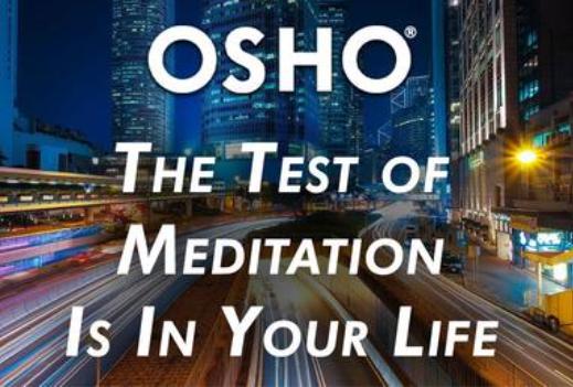 OSHO:「瞑想の真価はあなたの人生で試される」 ～The Test of Meditation Is In Your Life ...