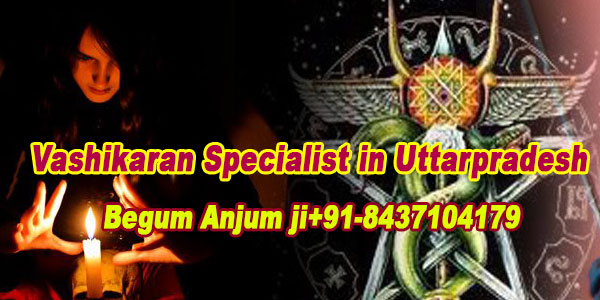 Vashikaran specialist in Punjab | Call Now +91-8437104179 :- Begum ...