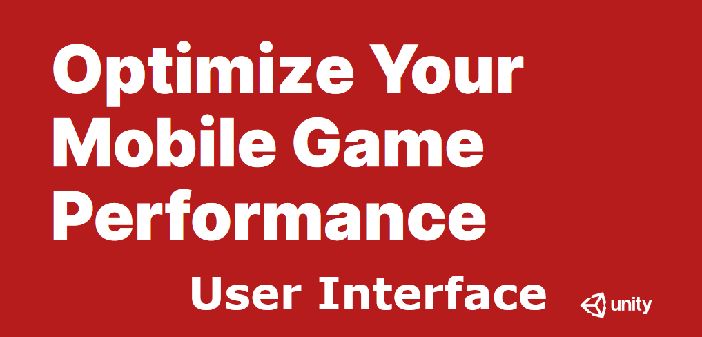 User interface編 Unity eBook "Optimaize Your Mobile Game Performance" を読み解く - Unityでインディゲームを作る！