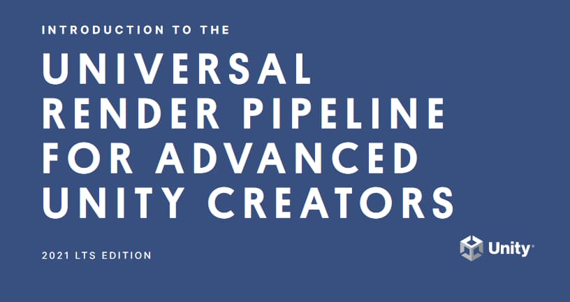 Unity e-book "Introduction To The Universal Render Pipeline For Advanced Unity Creator" を読んだので ...