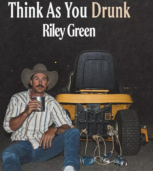 Riley Green - Think As You Drunk Lyrics Meaning & Song Analysis - UTA5 ...